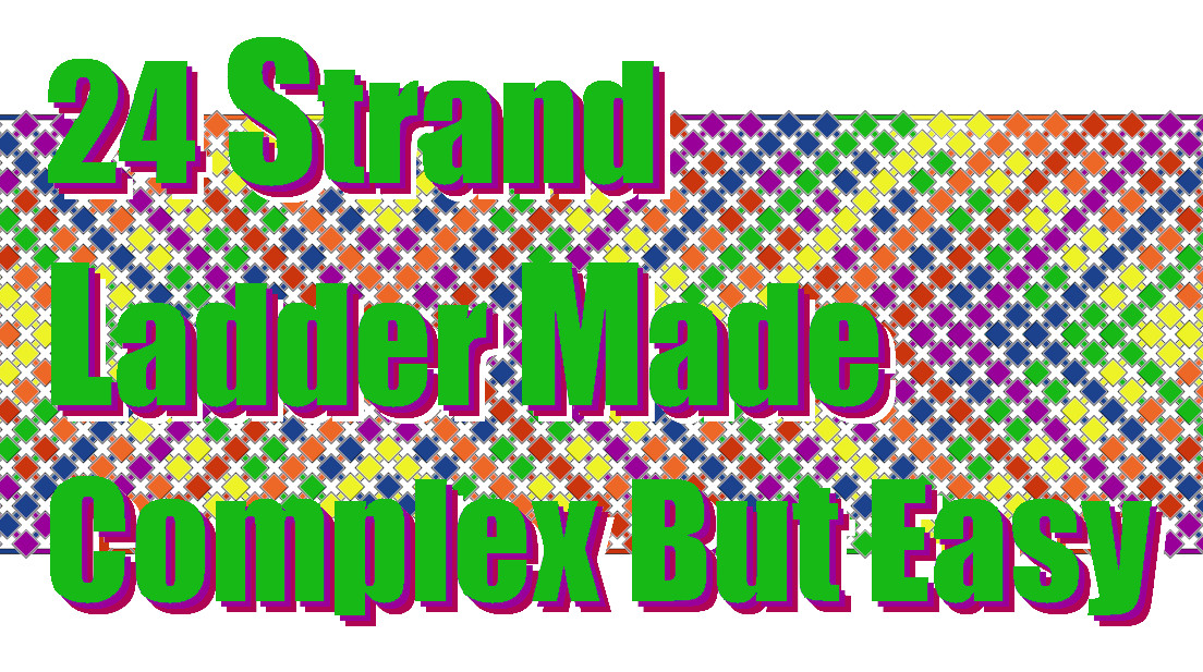 24 Strand Friendship Bracelet ladder made complex but easy - AKA-AWOL